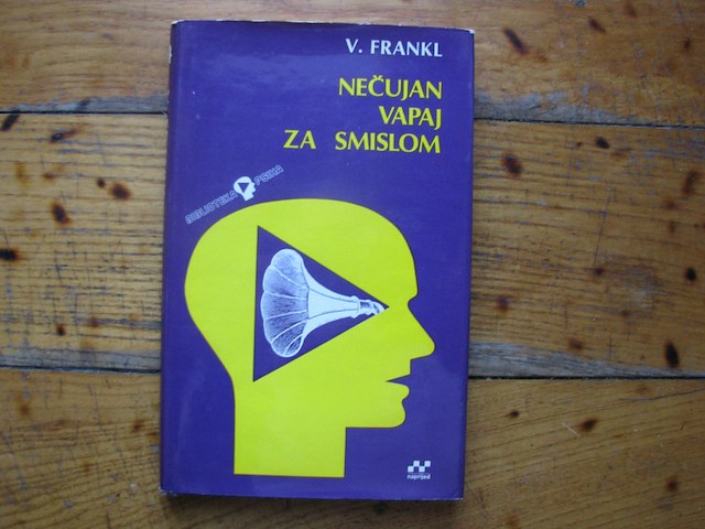 VIKTOR FRANKL - NEČUJAN VAPAJ ZA SMISLOM