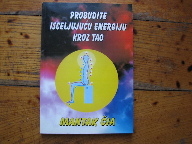 MANTAK ČIA - PROBUDITE ISCELJUJUĆU ENERGIJU KROZ TAO