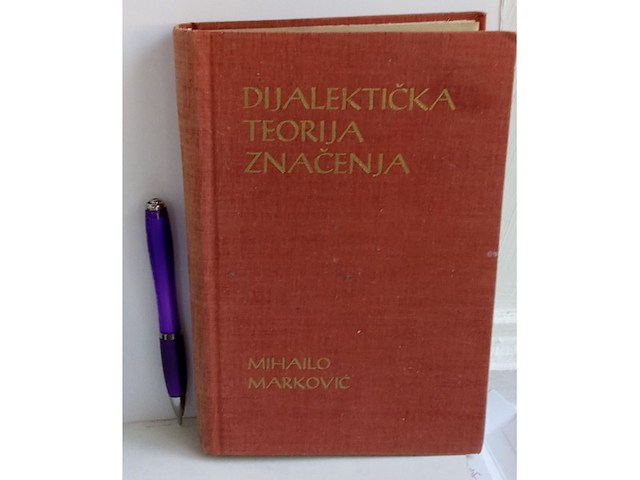 DIJALEKTIČKA TEORIJA ZNAČENJA - MIHAILO MARKOVIĆ