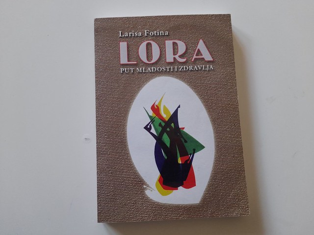 Lora - Put mladosti i zdravlja, Larisa Fotina