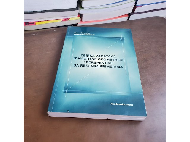 Zbirka zadataka iz nacrtne geometrije i perspektive sa