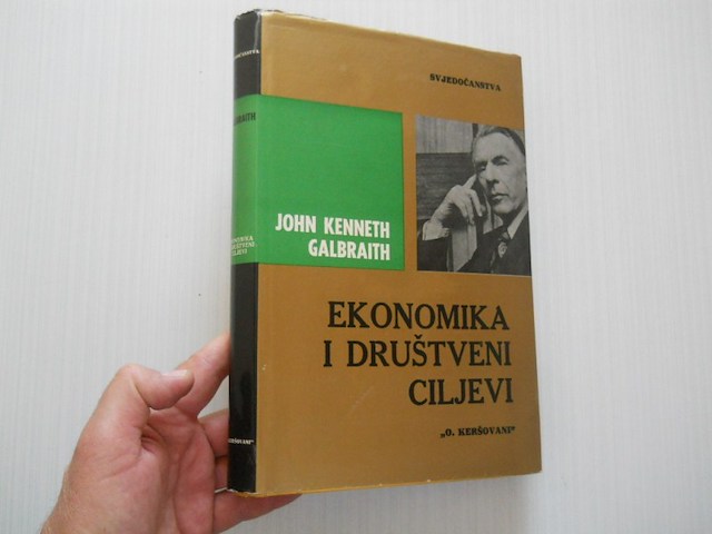 Galbraith EKONOMIKA I DRUŠTVENI CILJEVI