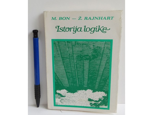 ISTORIJA LOGIKE - M. BON, Ž. RAJNHART