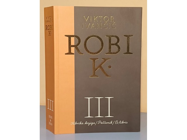 ROBI K. III 2005 - 2009 Viktor Ivančić