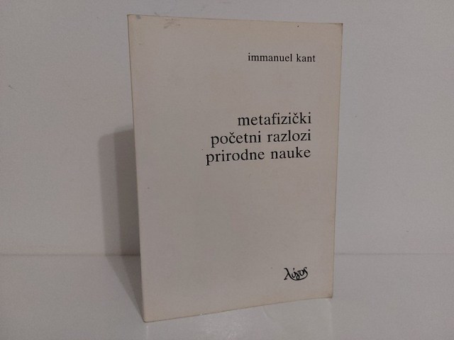 Metafizički početni razlozi prirodne nauke   - Kant