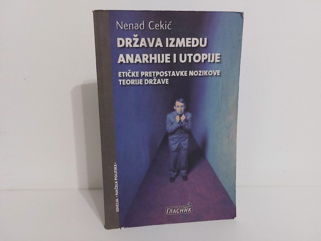 Država između anarhije i utopije - Nenad Cekić