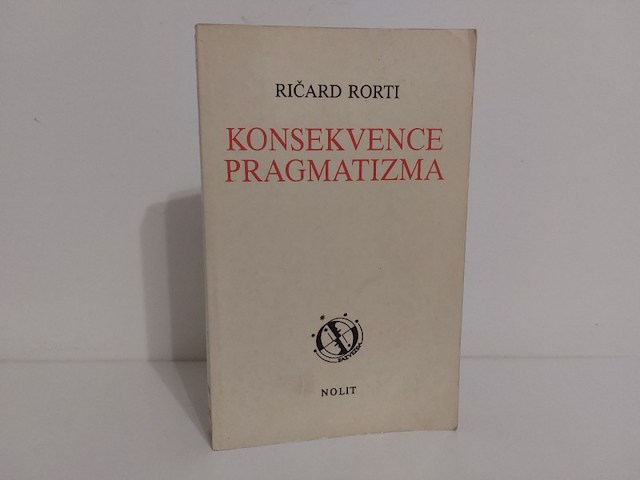 Konsekvence pragmatizma  - Ričard Rorti