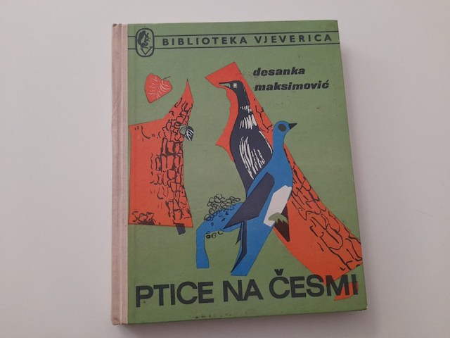 Ptice na česmi - Desanka Maksimović