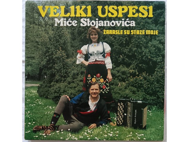 Mica Stojanovic - Veliki Uspesi-zarasle su staze moje