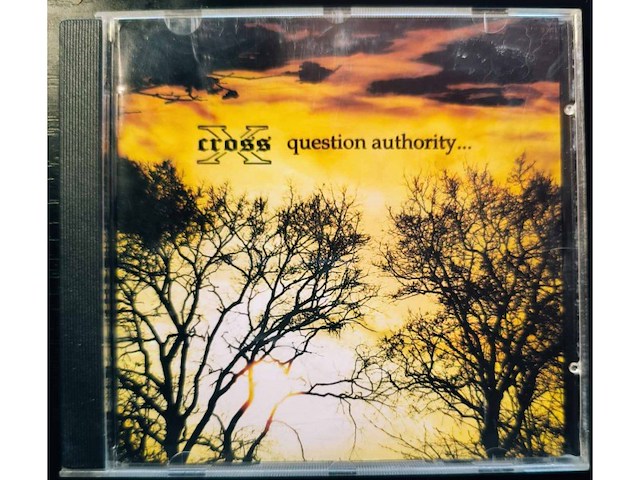 Cross X – Question Authority...