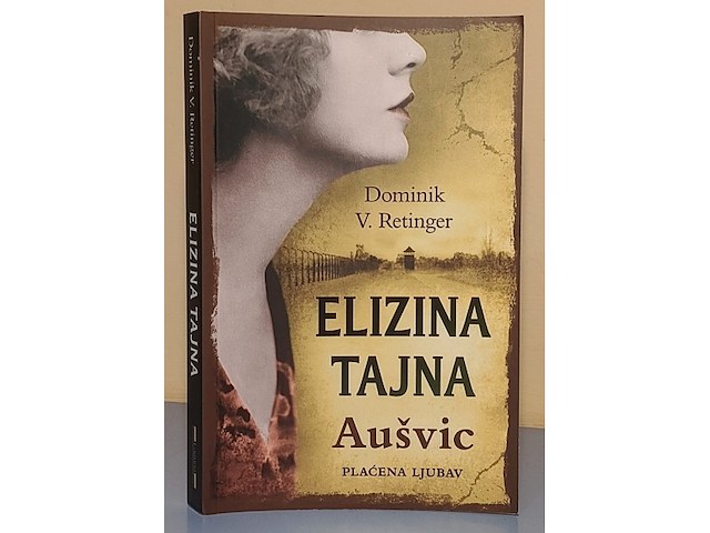 ELIZINA TAJNA Aušvic Plaćena ljubav Dominik Retinger