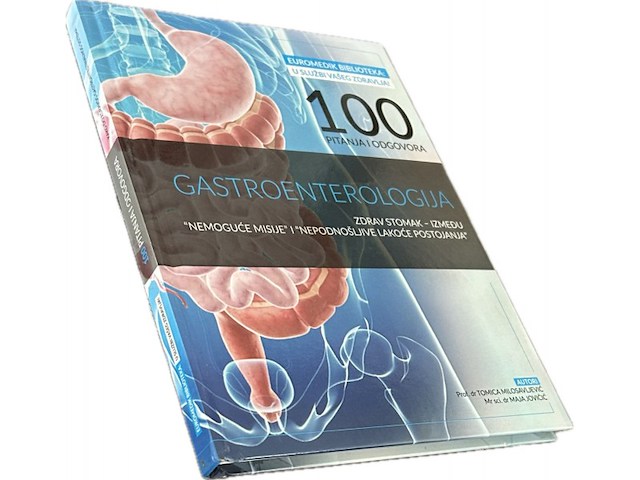 Gastroenterologija: 100 pitanja i odgovora - Tomica Mil