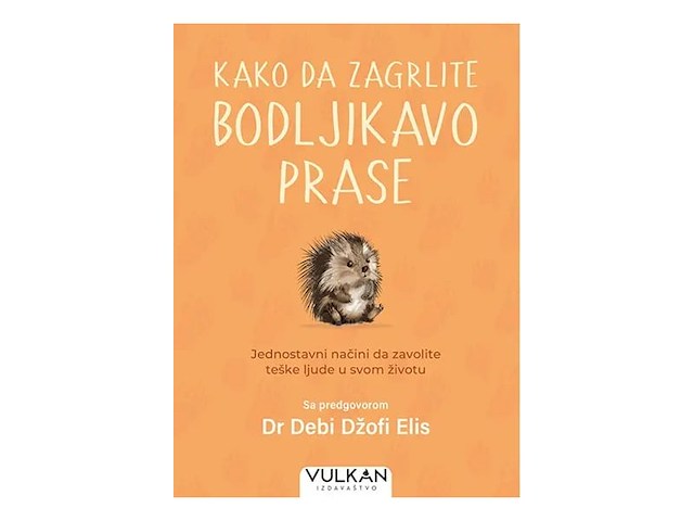 Kako da zagrlite bodljikavo prase - Dr Debi Džofi Elis