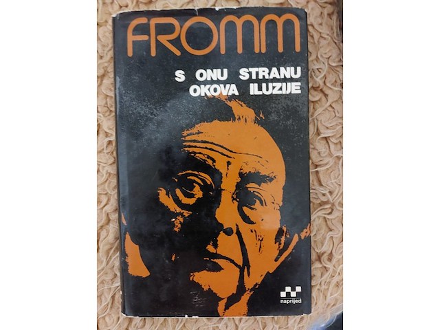 Erih Fromm-S onu stranu okova iluzije