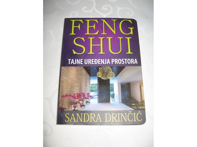 Sandra Drinčić - Feng shui tajne uređenja prostora