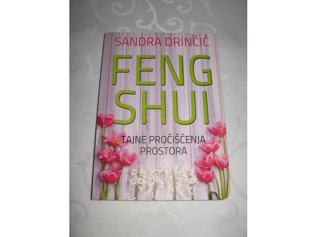 Sandra Drinčić - Feng shui tajne pročišćenja prostora