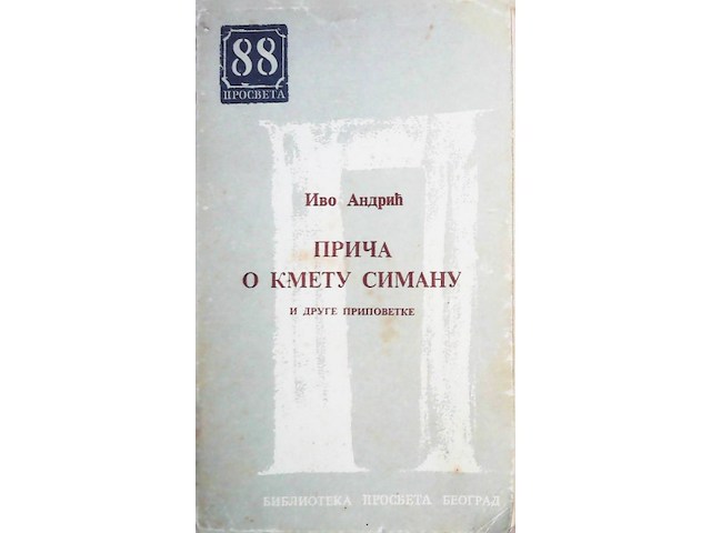 Ivo Andric ➡️ Prica o kmetu Simanu ➡️ 1963 ➡️ Prosveta