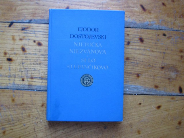 FJODOR DOSTOJEVSKI-NJETOČKA NJEZVANOVA SELO STEPANČIKOV