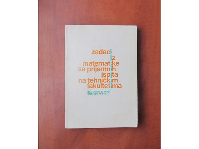 ZADACI IZ MATEMATIKE SA PRIJEMNIH ISPITA na tehničkim