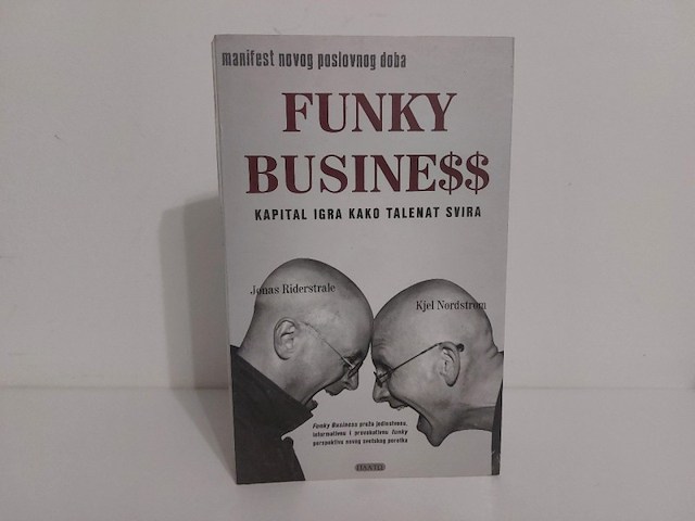 Funky business  - J. Riderstrale K. Nordstrom