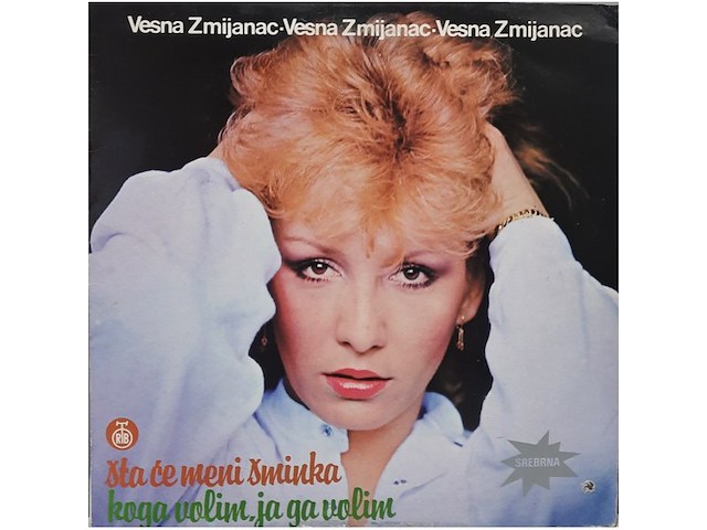 Vesna Zmijanac – Šta Će Meni Šminka / Koga Volim ...