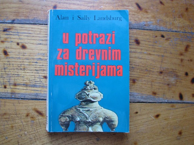 ALAN SALLY LANDSBURG - U POTREZI ZA DREVNIM MISTERIJAMA