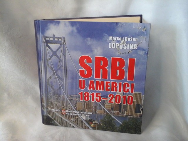 Srbi u Americi 1815 2010 Marko Dušan Lopušina