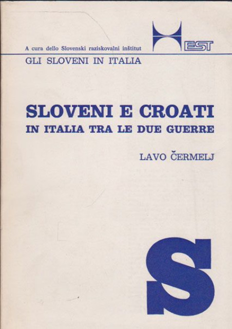 Sloveni e Croati in Italia tra le due guerre - Lavo Čermelj