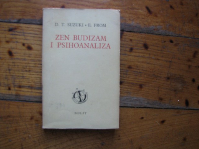 D. T. SUZUKI E. FROM - ZEN BUDIZAM I PSIHOANALIZA