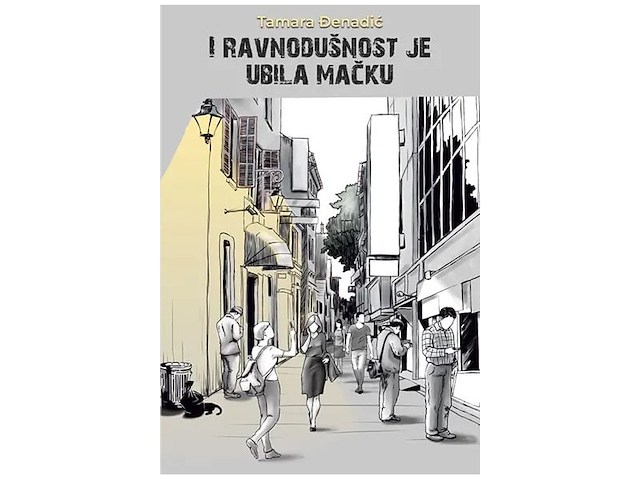 I ravnodušnost je ubila mačku - Tamara Đenadić