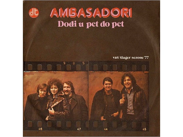 Ambasadori – Dođi U Pet Do Pet / Jer Želim Sada Sve Da