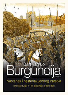 BURGUNDIJA
Nastanak i nestanak jednog carstva
Istorija duga 1111 godina i jedan dan