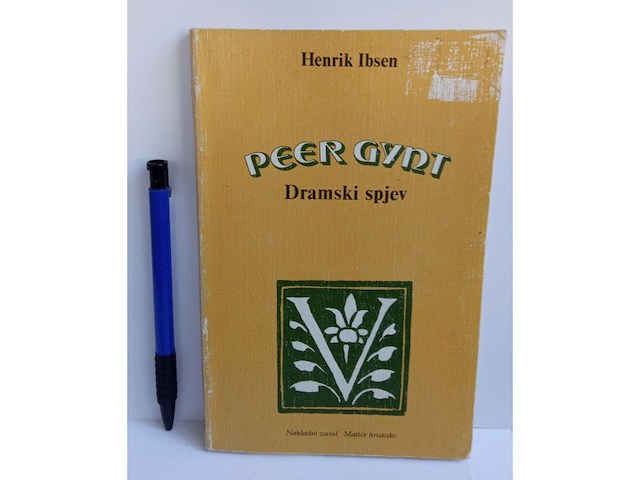 PEER GYNT, DRAMSKI SPJEV - HENRIK IBSEN