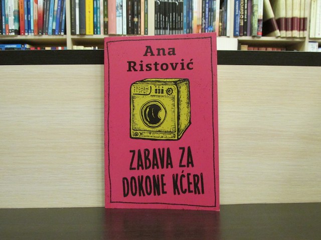 ZABAVA ZA DOKONE KĆERI - ANA RISTOVIĆ