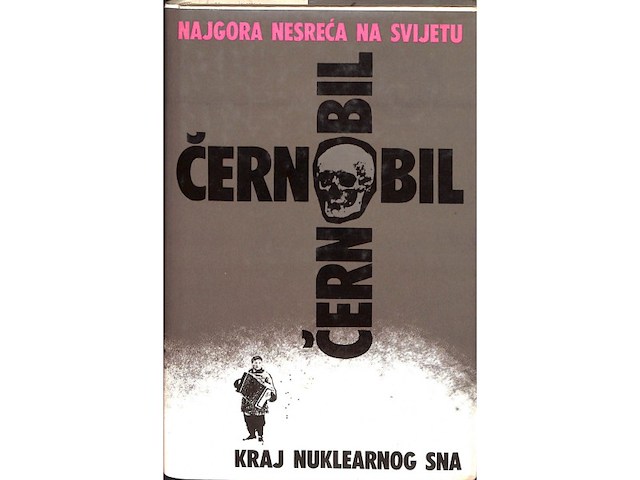 ČERNOBIL - NAJGORA NESREĆA NA SVIJETU