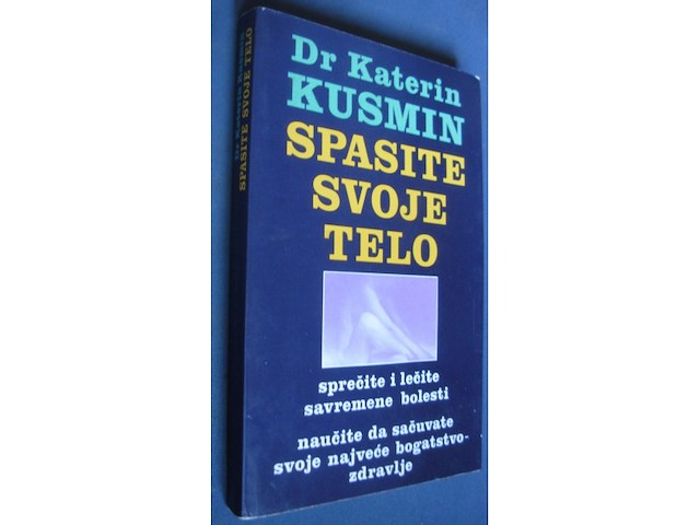 SPASITE SVOJE TELO - Dr Katerin Kusmin