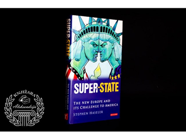 Stephen Haseler Super state The new Europe and its challenge to America