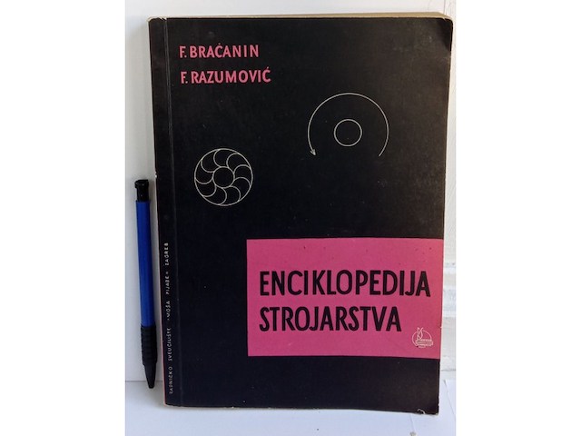 ENCIKLOPEDIJA STROJARSTVA - F. BRAČANIN, F. RAZUMOVIĆ