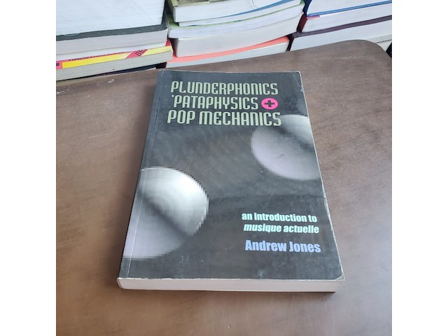 Andrew Jones - Plunderphonics Pataphysics &; Pop Mechani