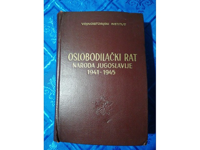 OSLOBODILAČKI RAT NARODA JUGOSLAVIJE 1941 - 1945