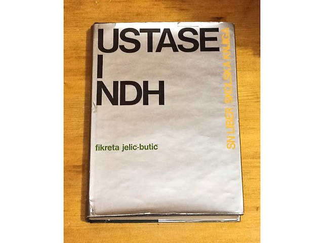 Ustaše i NDH 1941-1945 - Fikreta Jelić Butić