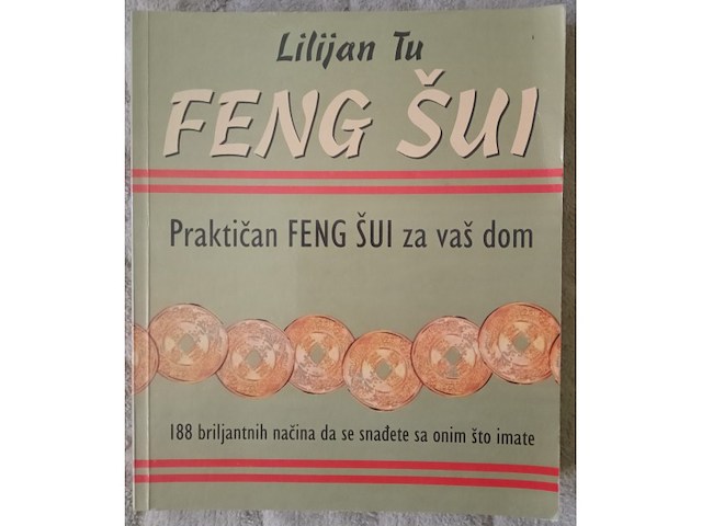 Praktičan FENG ŠUI za vaš dom - Lilijan Tu