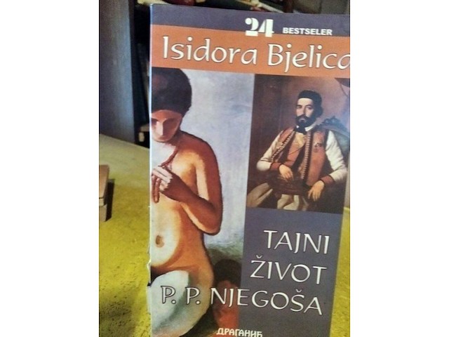 TAJNI ŽIVOT P. P. NJEGOŠA, ISIDORA BJELICA