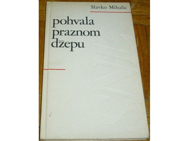 POHVALA PRAZNOM DŽEPU - Slavko Mihalić