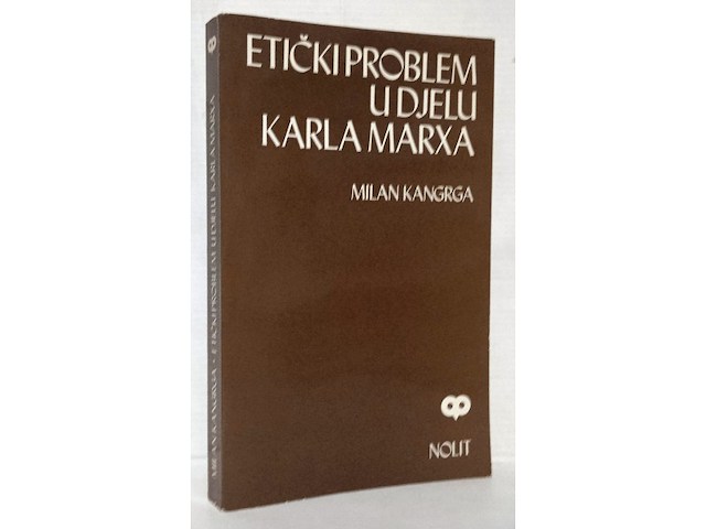 Milan Kangrga - Etički problem u djelu Karla Marxa