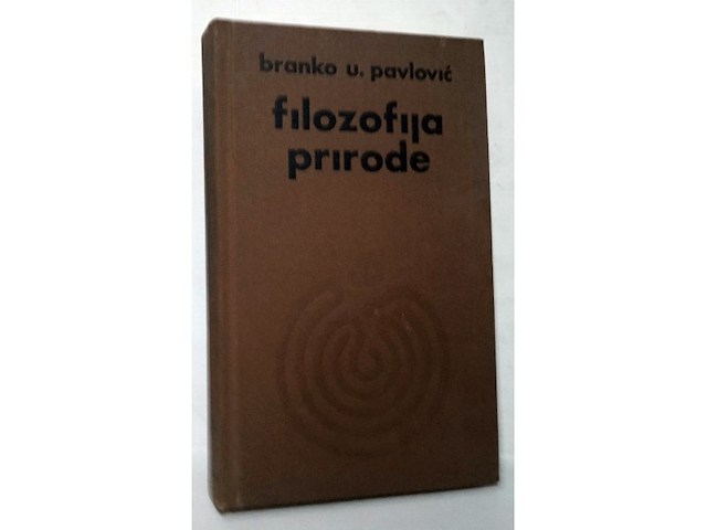 FILOZOFIJA PRIRODE - BRANKO PAVLOVIĆ