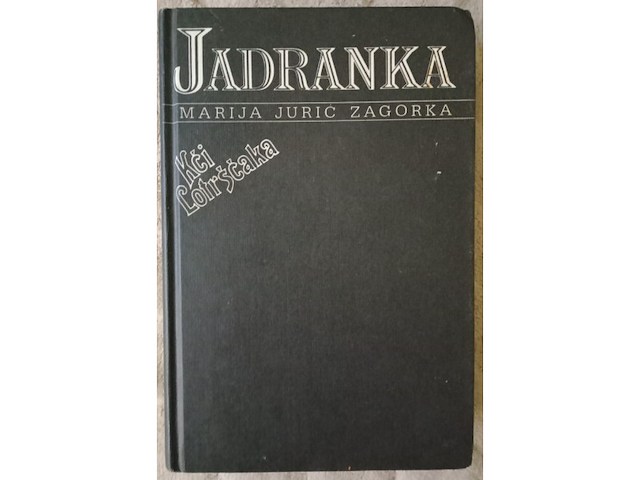 Marija Jurić Zagorka - Jadranka / Kći Lotrščaka