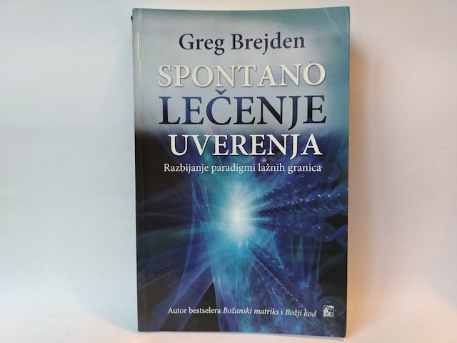 SPONTANO LECENJE UVERENJA - GREG BREJDEN