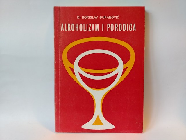 DR.BORISAV DJUKANOVIC - ALKOHOLIZAM I PORODICA