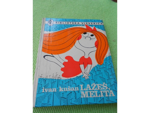 Lažeš Melita - Ivan Kušan - Biblioteka Vjeverica - nova